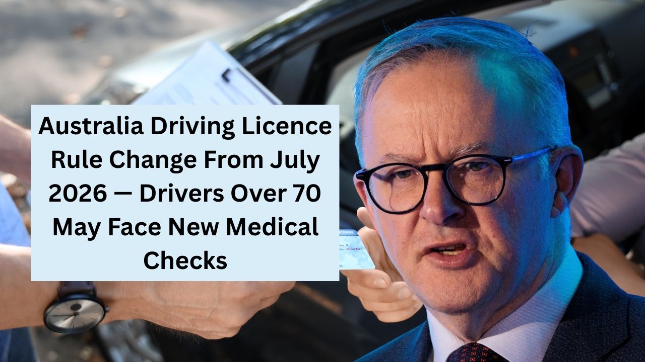 Australia Driving Licence Rule Change From July 2026 — Drivers Over 70 ...